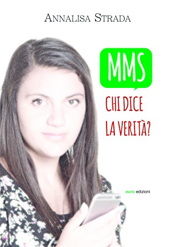MMS. Chi dice la verità? by Annalisa Strada | Goodreads