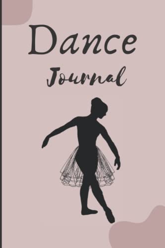 Dance Journal: Blank Lined Journal Notebook for Dancers, Dance Teacher ...