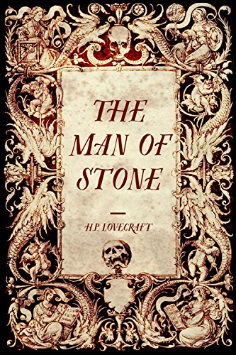 The Man of Stone by H.P. Lovecraft | Goodreads