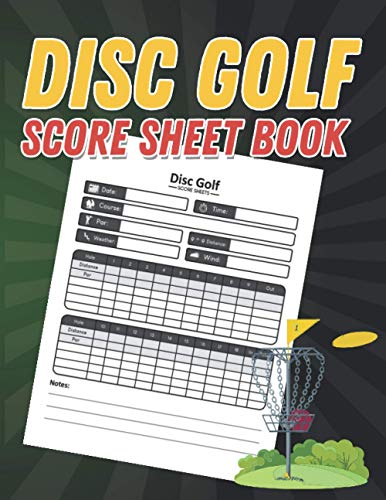 Disc Golf Score Sheet: Disc Golf Score Cards: 120 Pages |8.5" x 11 ...