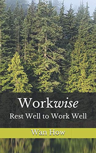 Workwise: Rest Well to Work Well by Wan How | Goodreads