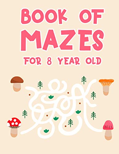 Book Of Mazes For 8 Year Old: My Maze Book | Maze Puzzle Book For Kids ...