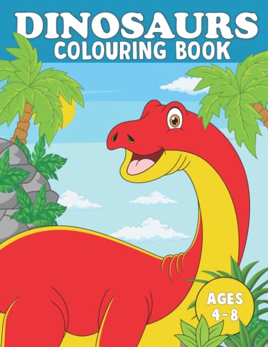 Dinosaurs Colouring Book Ages 4-8: A Colouring Book Of Dinosaur With ...