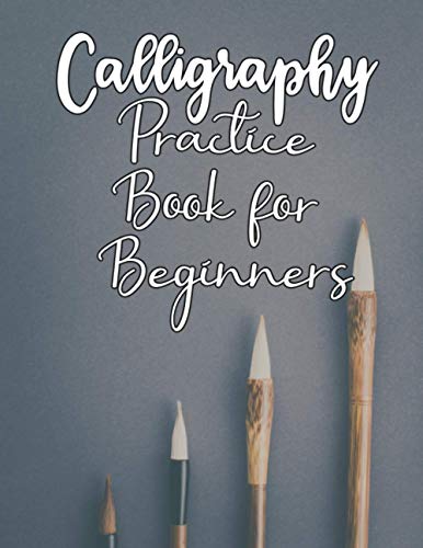 Calligraphy Practice Book for Beginners: the ultimate brush lettering ...