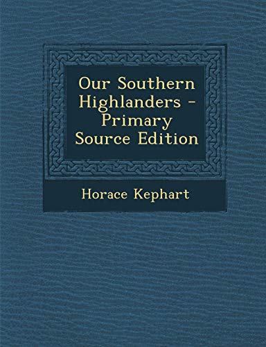 Our Southern Highlanders by Horace Kephart | Goodreads