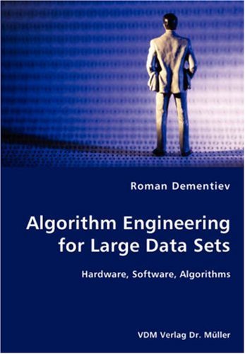 Algorithm Engineering for Large Data Sets by Roman Dementiev | Goodreads