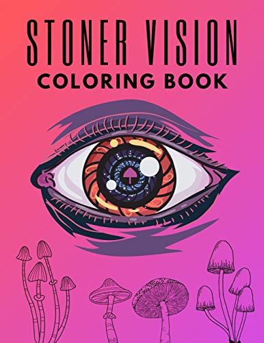 Stoner Vision Coloring Book: Relaxing And Stress Relieving Art For ...