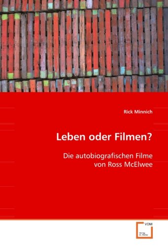 Leben oder Filmen?: Die autobiografischen Filme vonRoss McElwee by Rick ...