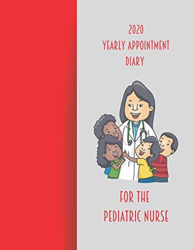 2020 Appointment Diary For The Pediatric Nurse: 2020 diary, journal for ...