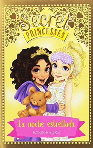 Secret Princesses 3. La noche estrellada by Rosie Banks | Goodreads
