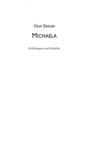 Michaela. Erzählungen & Gedichte (German Edition) by Olaf Zeidler ...