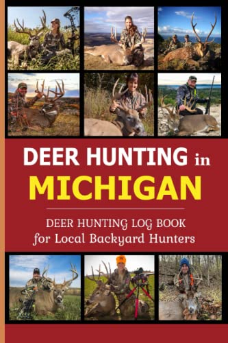 Deer Hunting in Michigan: Deer Hunting Log Book for Local Backyard ...
