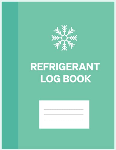 Refrigerant log book: Logbook for Refrigeration Engineers, Keep a ...