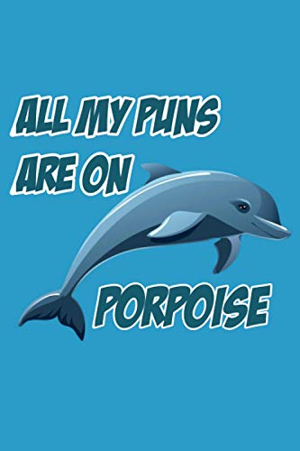 All My Puns are On Porpoise: Blank Lined Journal Notebook, 6" x 9", 110 pages, Dolphin journal ...