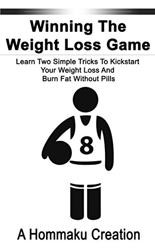 Winning The Weight Loss Game: Learn Two Simple Tricks To Kick Start ...