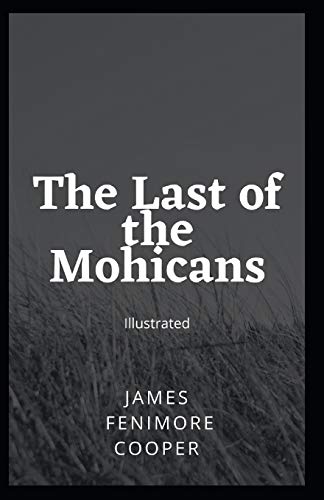 The Last of the Mohicans (Fully Illustrated) by James Fenimore Cooper ...