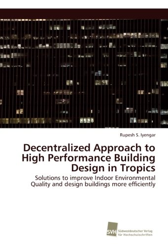 Decentralized Approach to High Performance Building Design in Tropics ...