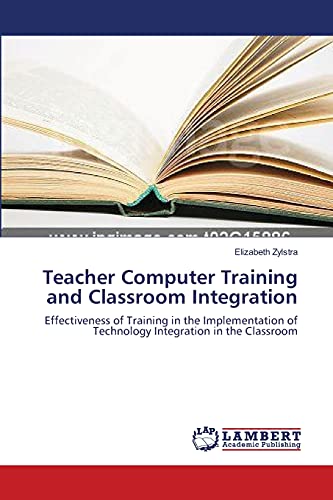 Teacher Computer Training and Classroom Integration: Effectiveness of ...