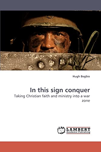 In this sign conquer: Taking Christian faith and ministry into a war ...