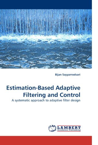 Estimation-Based Adaptive Filtering and Control: A systematic approach ...