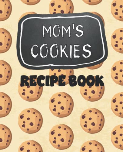 Mom's Cookies Recipe Book: Blank Journal to Write in Your Own Recipes ...