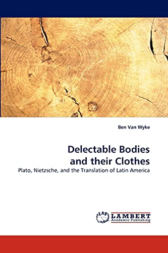 Delectable Bodies and their Clothes: Plato, Nietzsche, and the ...