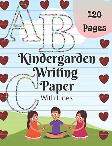 Kindergarden Writing Paper With Lines: for ABCD kids ,120 Blank ...