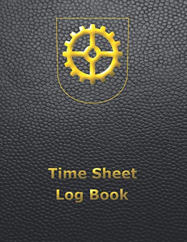 TIME SHEET LOG BOOK: Tracking Work Hours and Weekly Shifts Employee ...