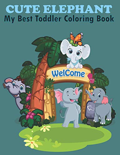 Cute Elephant( My Best Toddler Coloring Book): Best quirky and supreme ...