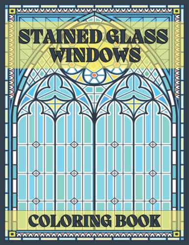 Stained Glass Windows Coloring Book: Coloring Pages with Amazing Window ...