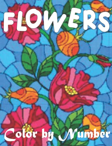 Flowers Color by Number:: Coloring Book for Adults - 28 Relaxing and ...