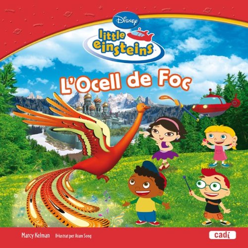 Little Einsteins. L'Ocell de Foc by Walt Disney Company | Goodreads