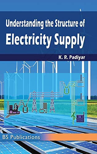 Understanding the Structure of Electricity Supply by K.R. Padiyar ...
