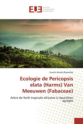 Ecologie de Pericopsis elata (Harms) Van Meeuwen (Fabaceae): Arbre de ...