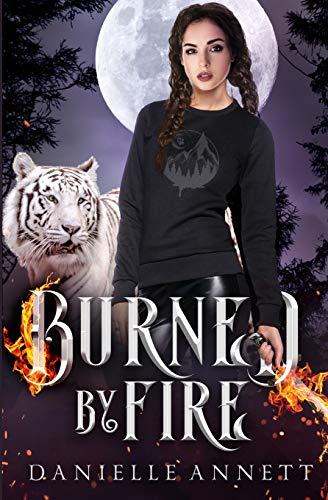 Burned by Fire by Danielle Annett | Goodreads