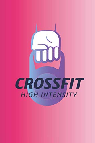 Crossfit Notebook: Crossfit High Intensity Journal , Gym Motivation ...