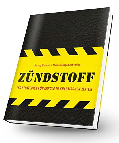 Zündstoff: 150 Strategien für Erfolg in chaotischen Zeiten by Jeremy ...