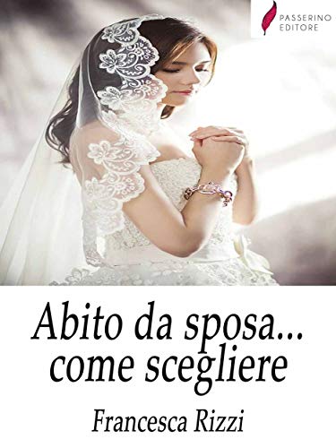 Abito da sposa...come scegliere (Italian Edition) by Francesca Rizzi ...