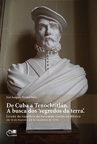 De Cuba a Tenochtitlán. A busca dos ‘segredos da terra’. Estudo da ...