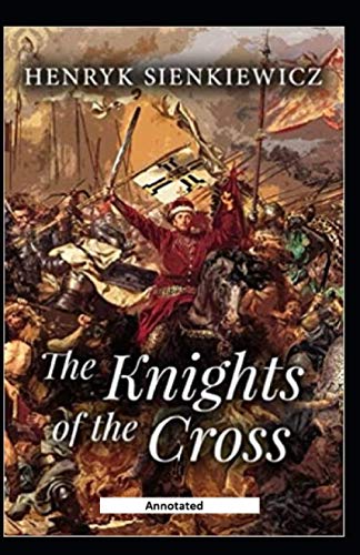 The Knights of the Cross (Annotated) by Henryk Sienkiewicz | Goodreads