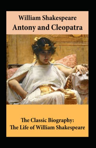 Antony and Cleopatra: William Shakespeare (Drama, Plays, Shakespeare, Literary) [Annotated] by ...
