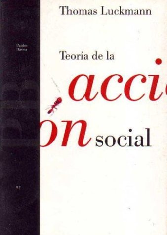 Teoria de la accion social / Theory of Social Action by Thomas Luckmann ...