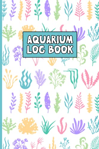 Aquarium Log Book: Aquarium Maintenance & Daily Feeding Notebook ...