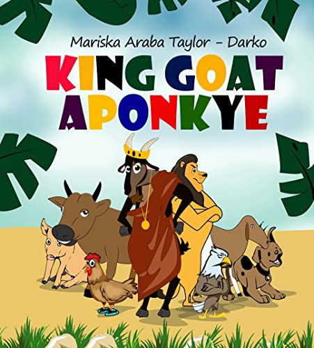 King Goat Aponkye by Mariska Araba Taylor-Darko | Goodreads