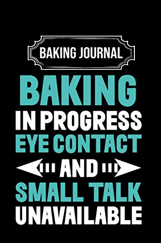 Baking Journal Baking In Progress Eye Contact and Small Talk ...