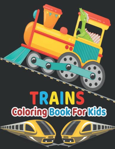 Trains Coloring Book For Kids: Super Cool Trains, Locomotives, Railway ...