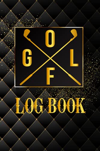 Golf Log Book: Golf Log Book Journal for Perfect Golfing Journal To ...
