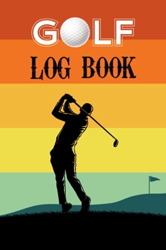 Golf Log Book: A Golf Log Book Journal for beginner and professional ...