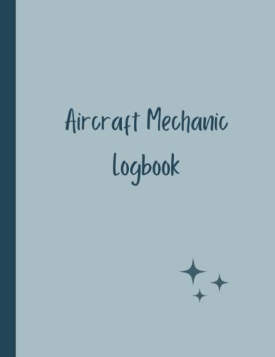 Aircraft mechanic log book: Aviation Maintenance Technician Log Book ...