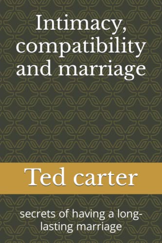 Intimacy, compatibility and marriage: secrets of having a long-lasting ...